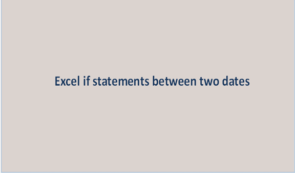 Excel If Statements Between Two Dates Grind Excel