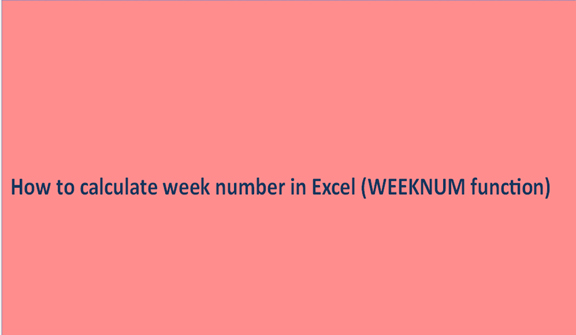  How To Calculate Week Number In Excel WEEKNUM Function Grind Excel